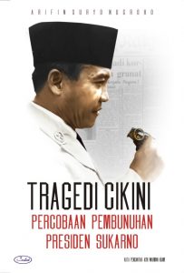 Tragedi Cikini: Percobaan Pembunuhan Presiden Sukarno – Penerbit Ombak